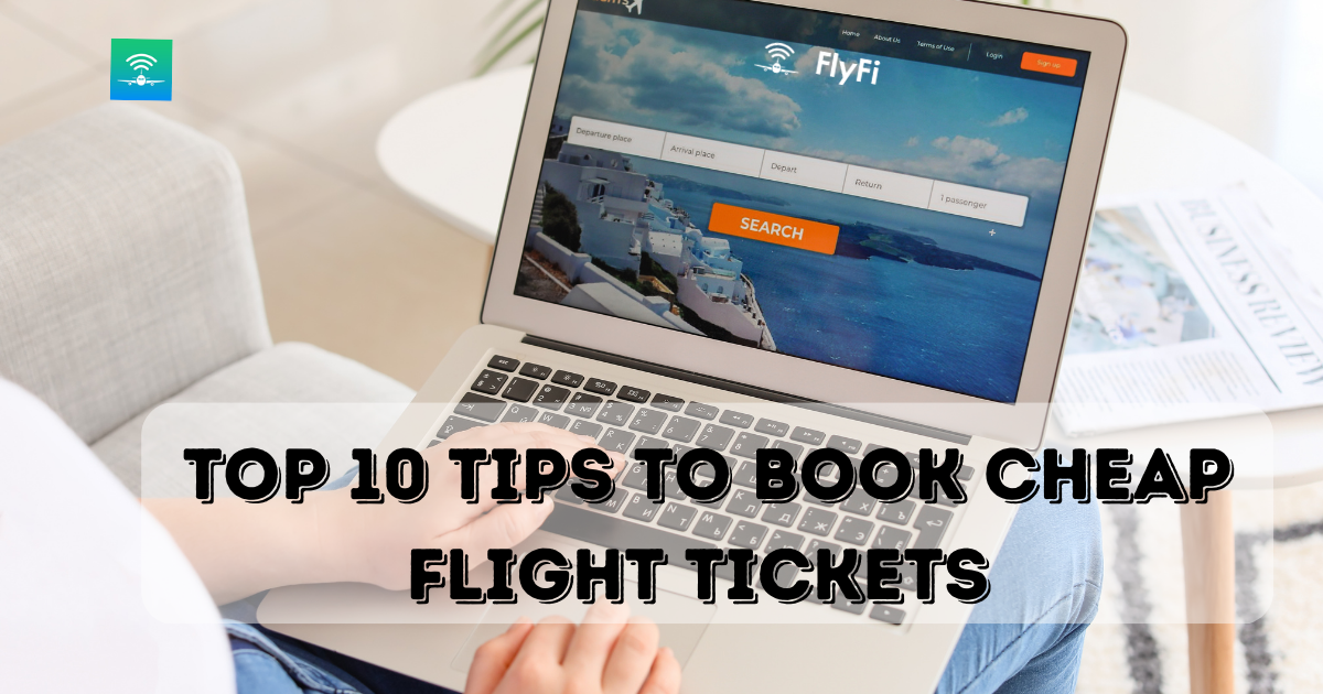 Top 10 Tips to Book Cheap Flight Tickets | Save Money on Your Next Trip