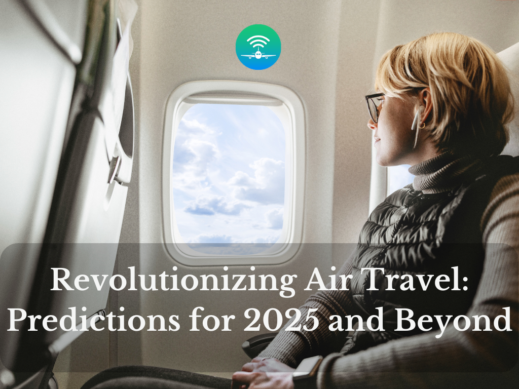 Revolutionizing Air Travel: Predictions for 2025 and Beyond