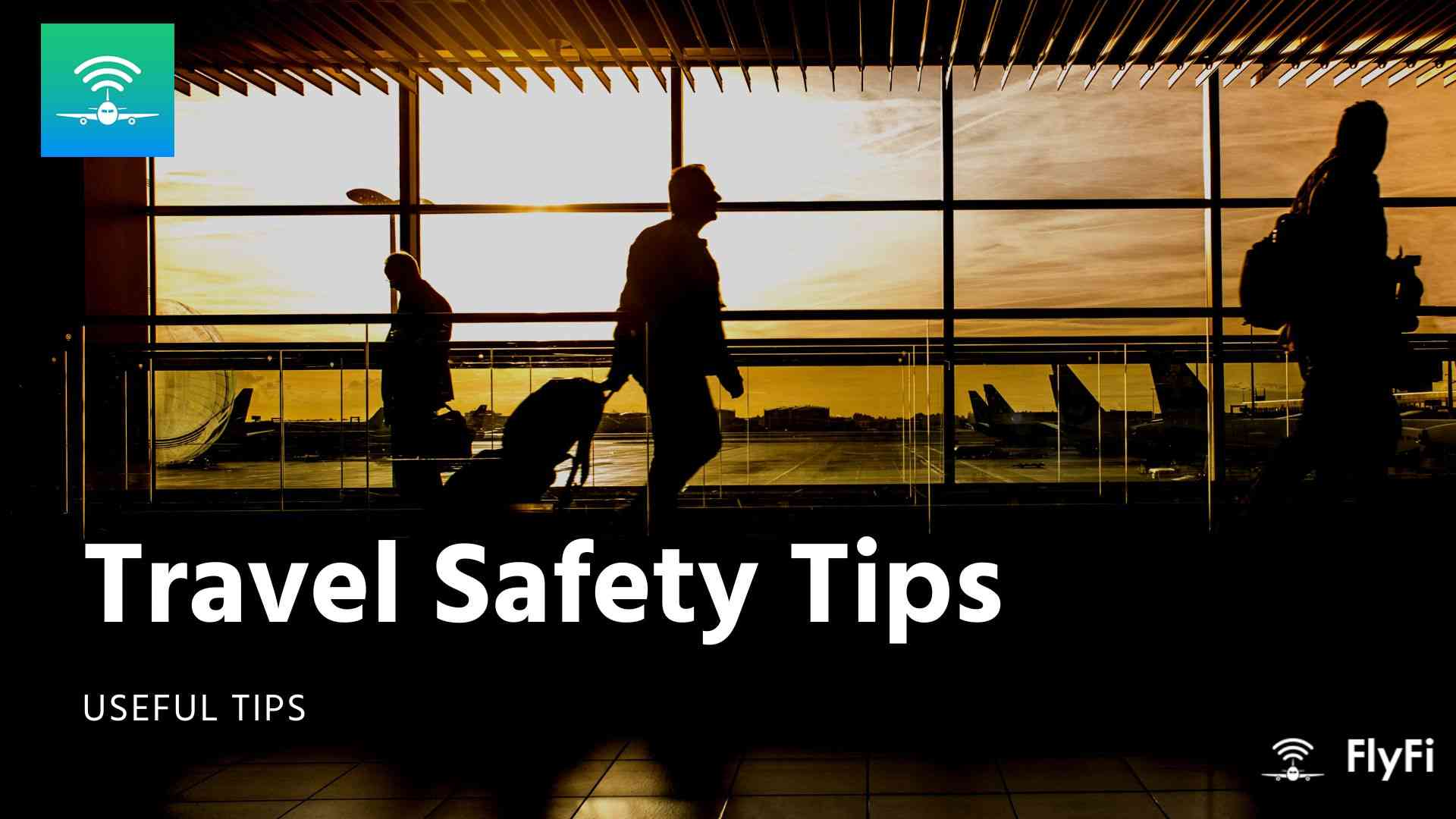 must know tips for travelers - stay safe and secure while traveling
