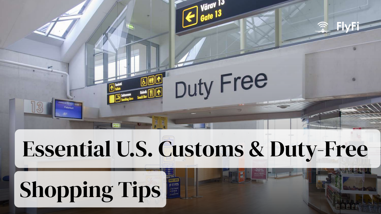 Essential U.S. Customs & Duty-Free Shopping Tips